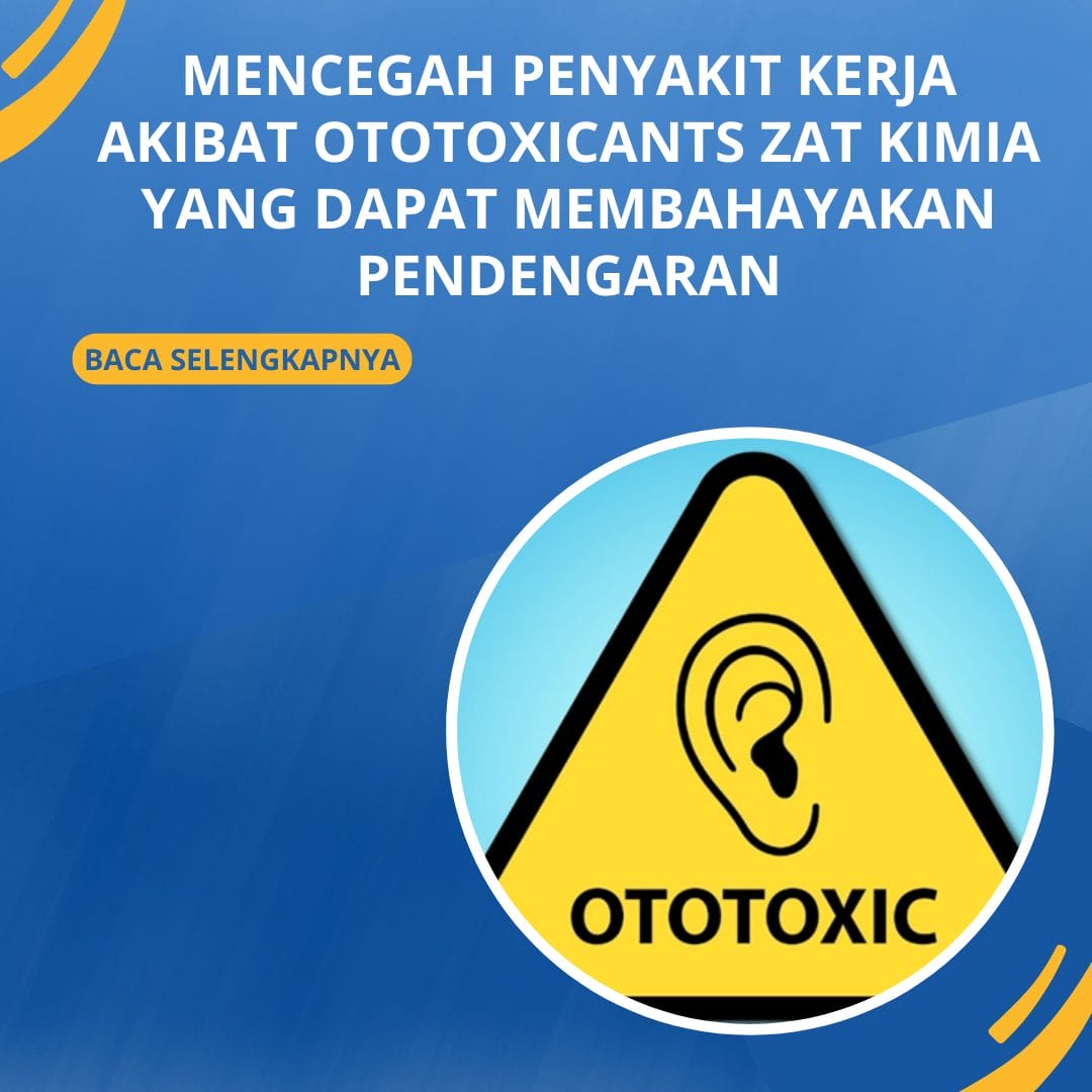 Mencegah Penyakit Kerja akibat Ototoxicants Zat Kimia yang Dapat ...